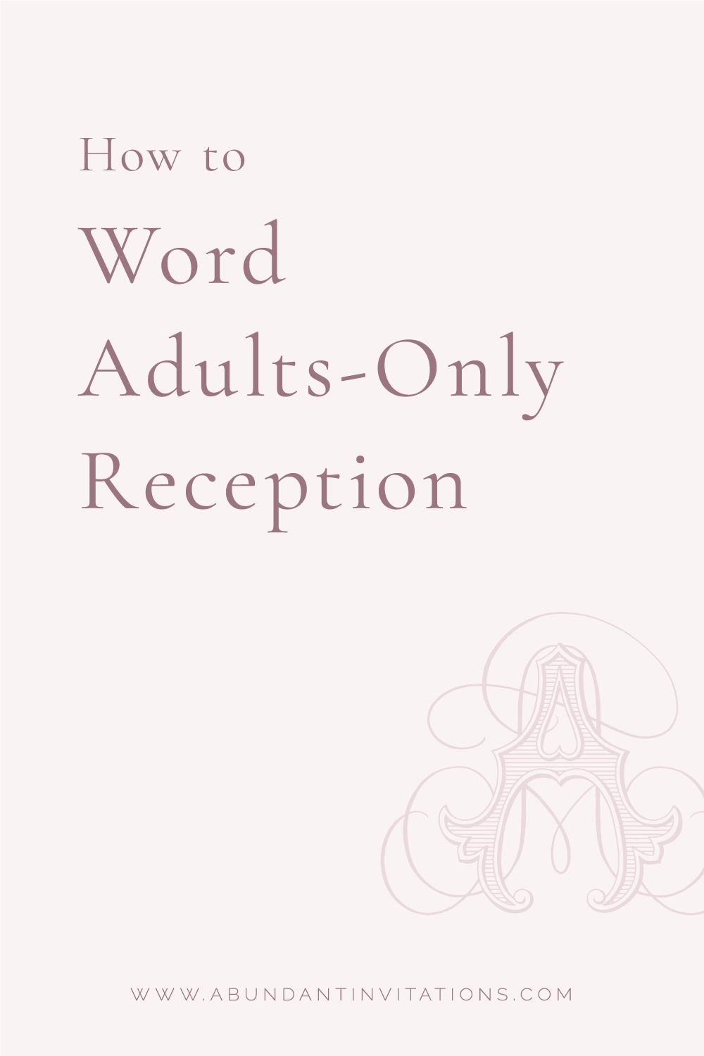 How to Word Adults-Only Reception – Abundant Wedding Invitations